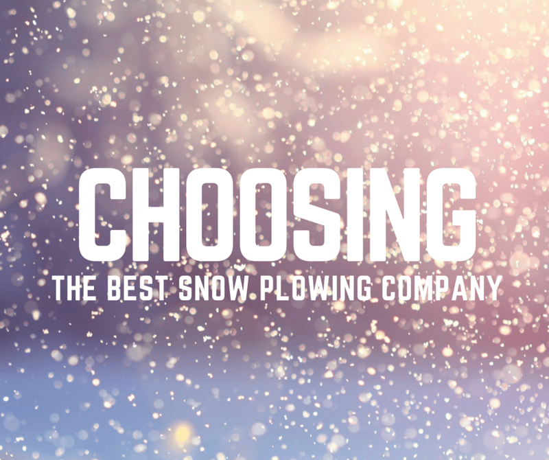 Choosing the Best Snow Plowing Company For Your Property